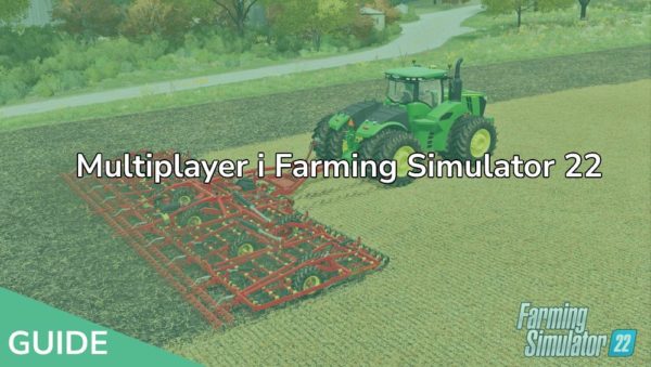 GUIDE: Sådan spiller du multiplayer i Farming Simulator 22